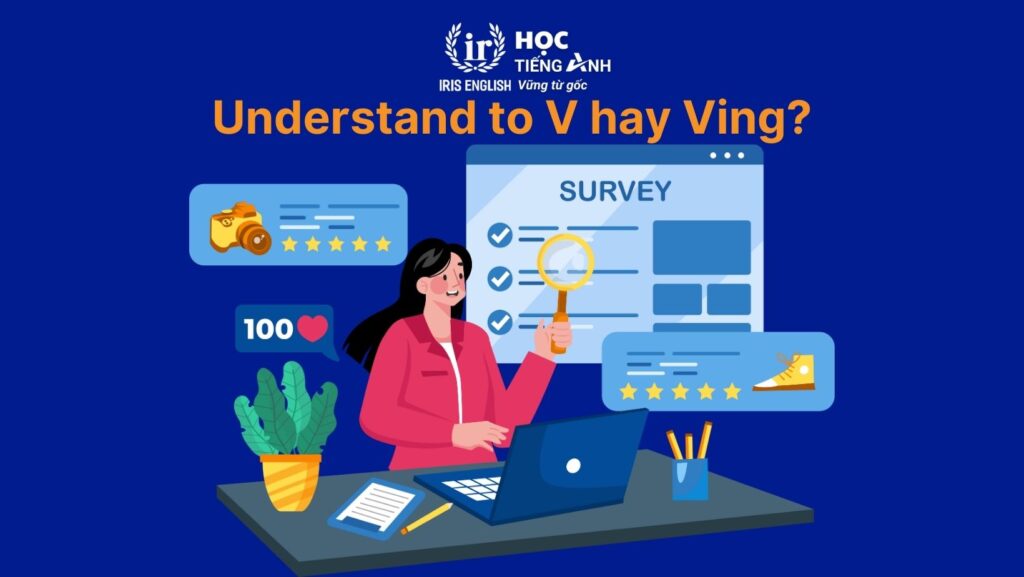 Understand to V hay Ving? Phrasal verbs, idioms thường gặp